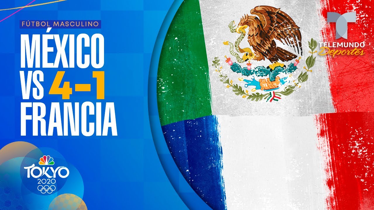Mexico vs France 4-1 | Men's Soccer | Tokyo 2020 | Telemundo Sports ...